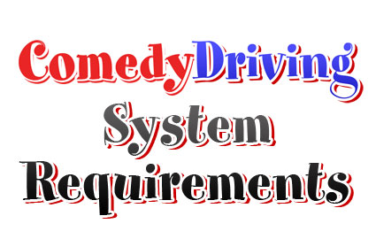 System Requirements - Comedy Driving